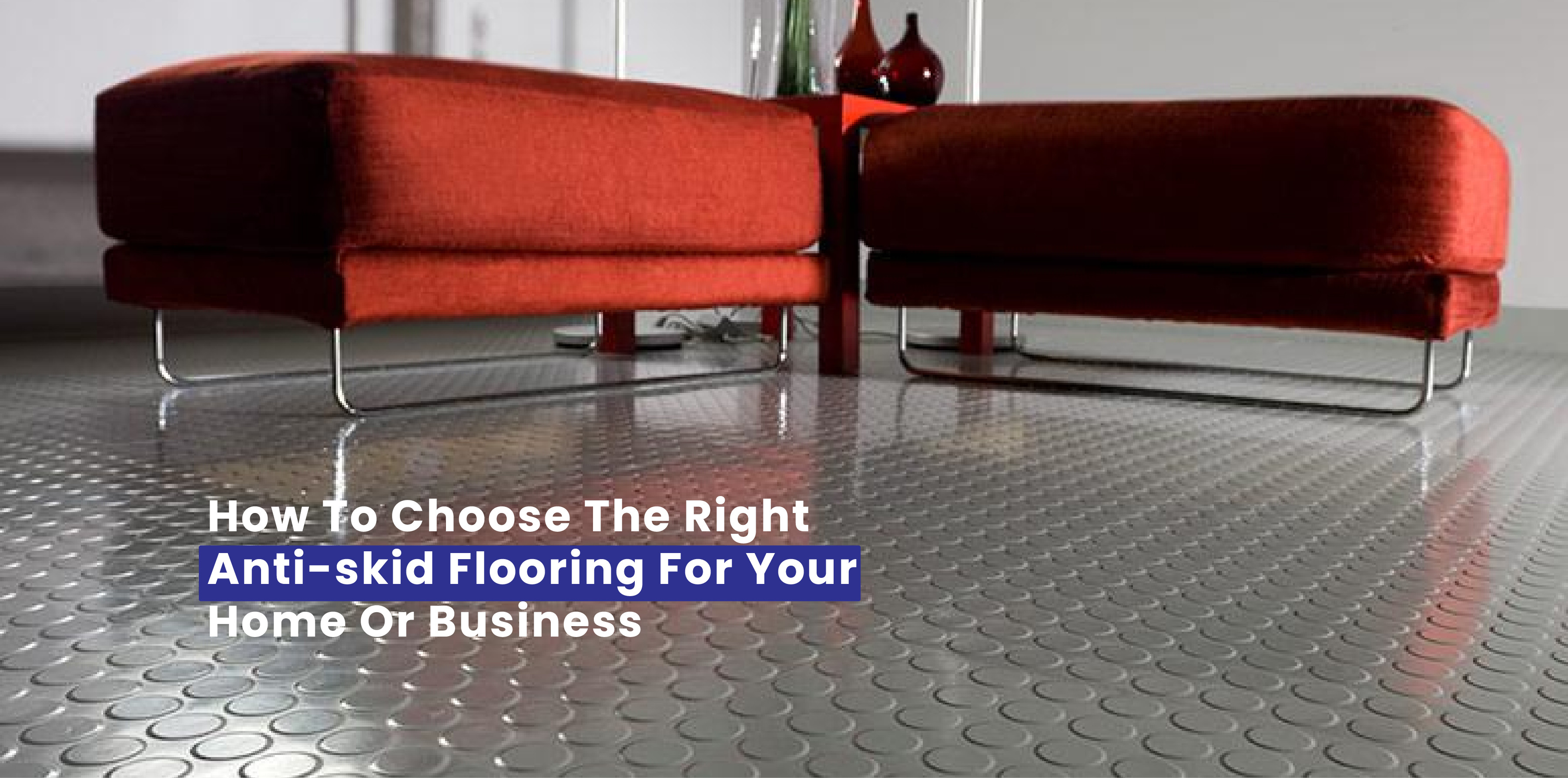 How to Choose the Right Anti-Skid Flooring for Your Home or Business ...